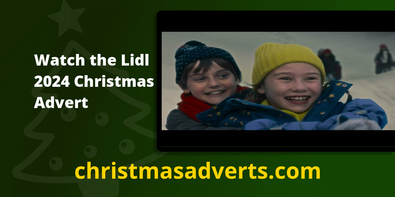 Christmas TV Adverts: Lidl Presents: A Magical Christmas